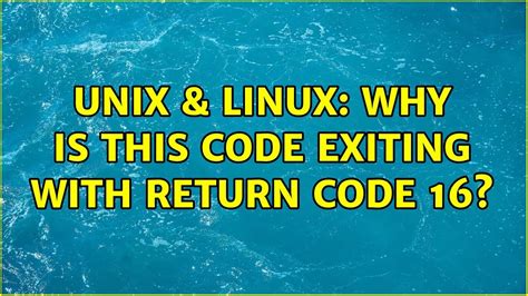 Unix Linux Why Is This Code Exiting With Return Code 16 YouTube