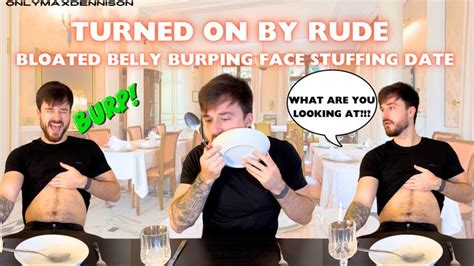 Turned On By Bloated Belly Burping Face Stuffing Date Onlymaxdennison Turned On By Bloated Belly Burping Face Stuffing Date Onlymaxdennison