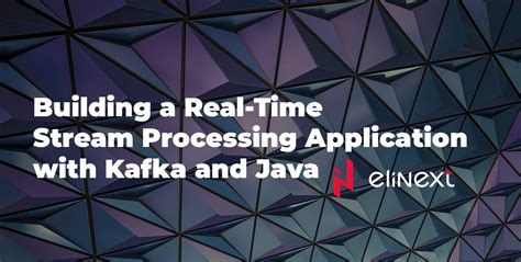 building a real time stream processing app with kafka and java