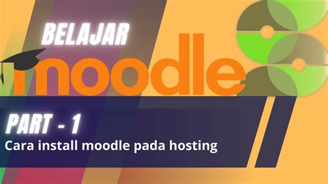 Belajar Moodle Part 1 Cara Install Moodle Pada Hosting Youtube