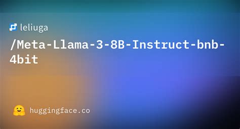 leliuga meta llama 3 8b instruct bnb 4bit · hugging face
