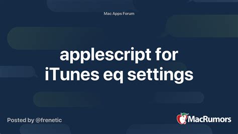 Applescript For Itunes Eq Settings Macrumors Forums