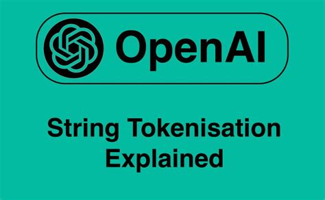 cobus greyling on linkedin openai string tokenisation explained