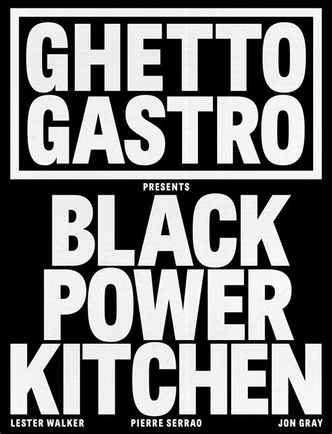 Ghetto Gastros ‘black Power Kitchen Is This Years Most Important