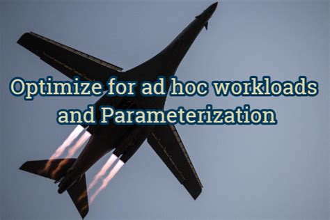 optimize for ad hoc workloads and parameterization in sql server