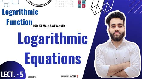 Logarithm Class 11 Jee Main And Advanced Kapil Sir Kysir Lecture 5 Youtube