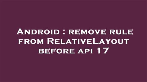 Android Remove Rule From Relativelayout Before Api 17 Youtube