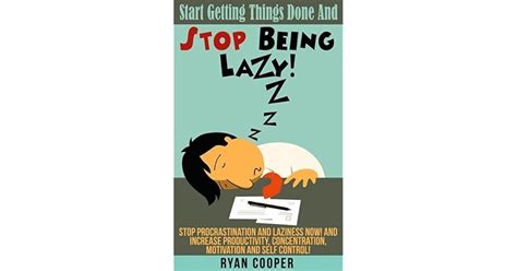 Stop Being Lazy Start Getting Things Done And Stop Being Lazy Stop Procrastination And