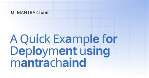 A Quick Example For Deployment Using Mantrachaind Mantra Chain