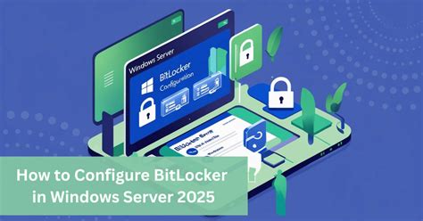 How To Configure Bitlocker In Windows Server 2025