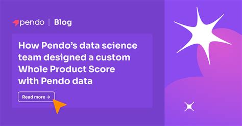 How Our Data Science Team Designed A Custom Whole Product Score With Pendo Data Pendo Blog