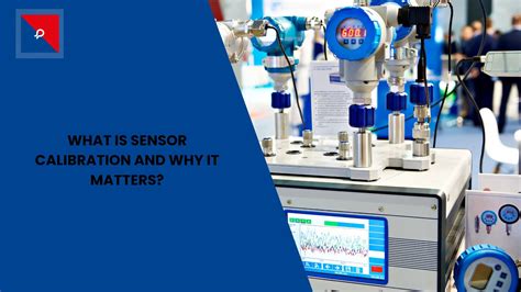 What Is Sensor Calibration And Why It Is Important