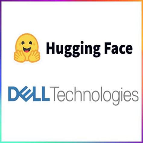 dell technologies and hugging face to simplify generative ai with on