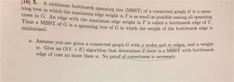 Solved 16 5 A Minimum Bottleneck Spanning Tree Mbst Of A