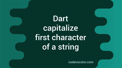 Dart Program To Capitalize The First Character Of A String Codevscolor