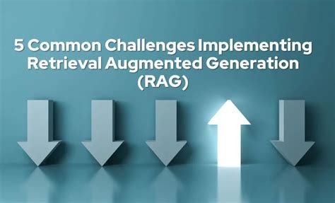 5 Challenges Implementing Retrieval Augmented Generation Rag Pureinsights