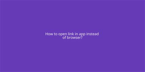 How To Open Link In App Instead Of Browser Yoodley