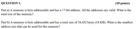 solved part a a memory is byte addressable and has a 17 bit