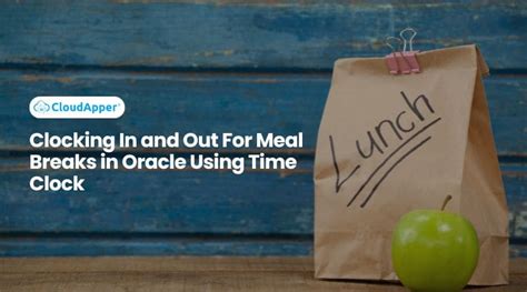 Clocking In And Out For Meal Breaks In Oracle Using Time Clock