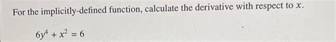 Solved For The Implicitly Defined Function Calculate The