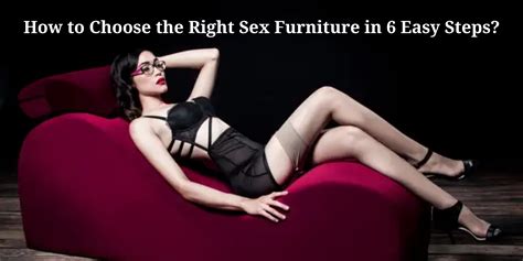 How To Choose The Right Sex Furniture In Easy Steps