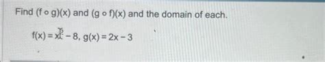 Solved Find Fog X And Gof X And The Domain Of Each Chegg Com
