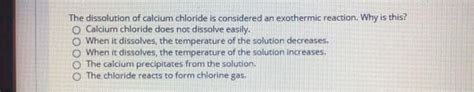Solved The Dissolution Of Calcium Chloride Is Considered An