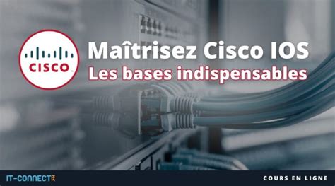 Maîtrisez Cisco Ios Les Bases Indispensables Cours