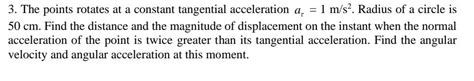 Solved The Points Rotates At A Constant Tangential Chegg