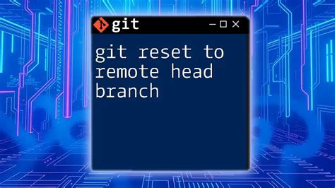 Git Reset To Remote Head Branch A Quick Guide
