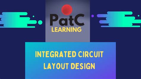 Integrated Circuit Layout Design Semiconductor Patents Module Youtube