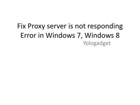 PPT Proxy Server Not Responding Windows PowerPoint Presentation