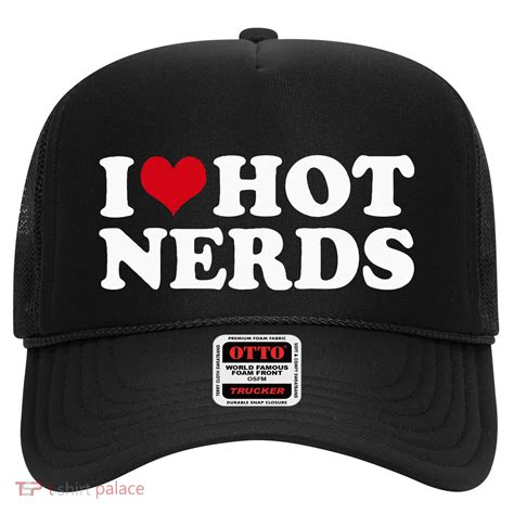I Love Hot Nerds Nerd Hat Teeshirtpalace