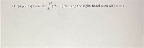 solved 1 4 ﻿points ﻿estimate ∫02 x2 1 dx ﻿using the