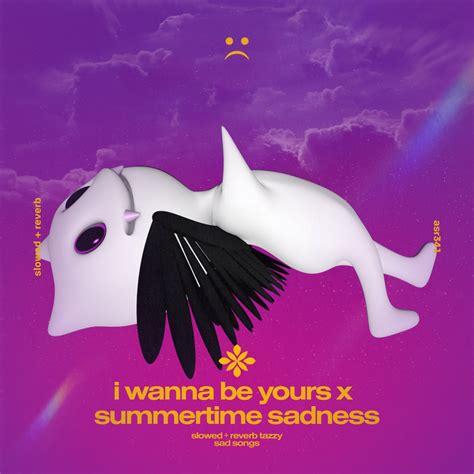 ‎i Wanna Be Yours X Summertime Sadness Slowed Reverb Single By