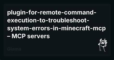 Plugin For Remote Command Execution To Troubleshoot System Errors In Minecraft Mcp Mcp Servers