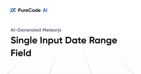 Build Great Meteorjs Single Input Date Range Field Components Faster