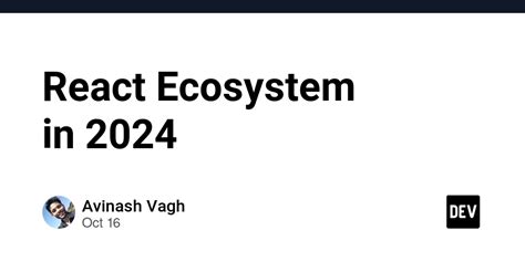 React Ecosystem In 2024 Dev Community