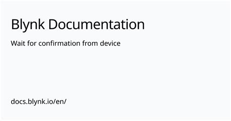 Wait For Confirmation From Device Blynk Documentation