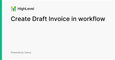 Create Draft Invoice In Workflow Voters Highlevel