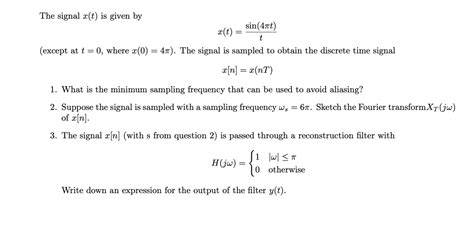 solved the signal x t ﻿is given byx t sin 4πt t except at