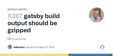 Gatsby Build Output Should Be Gzipped · Issue 387 · Gatsbyjsgatsby · Github