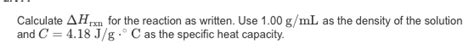 Calculate Delta Hrxn For The Reaction As Written Use Chegg Com