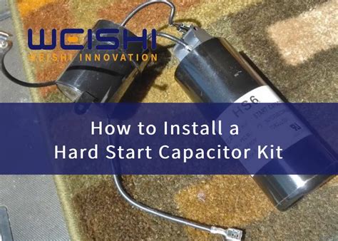 How To Install A Hard Start Capacitor Kit The Ultimate Guide