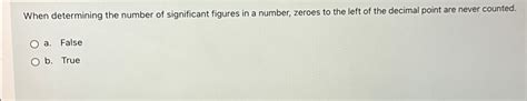 Solved When Determining The Number Of Significant Figures In