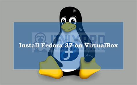 Install Fedora 37 On Virtualbox