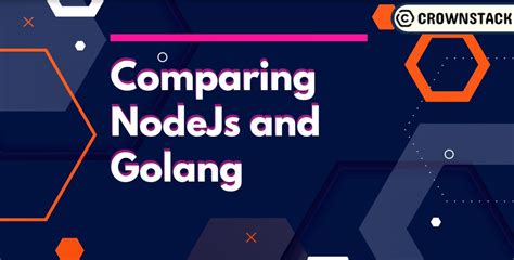 Crownstack On Linkedin Comparing Nodejs And Golang
