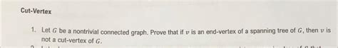 Solved Cut Vertexlet G ﻿be A Nontrivial Connected Graph