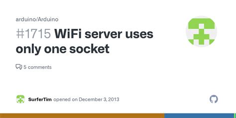 Wifi Server Uses Only One Socket · Issue 1715 · Arduinoarduino · Github