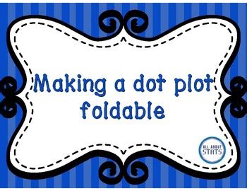 Making A Dot Plot By All About Stats Teachers Pay Teachers